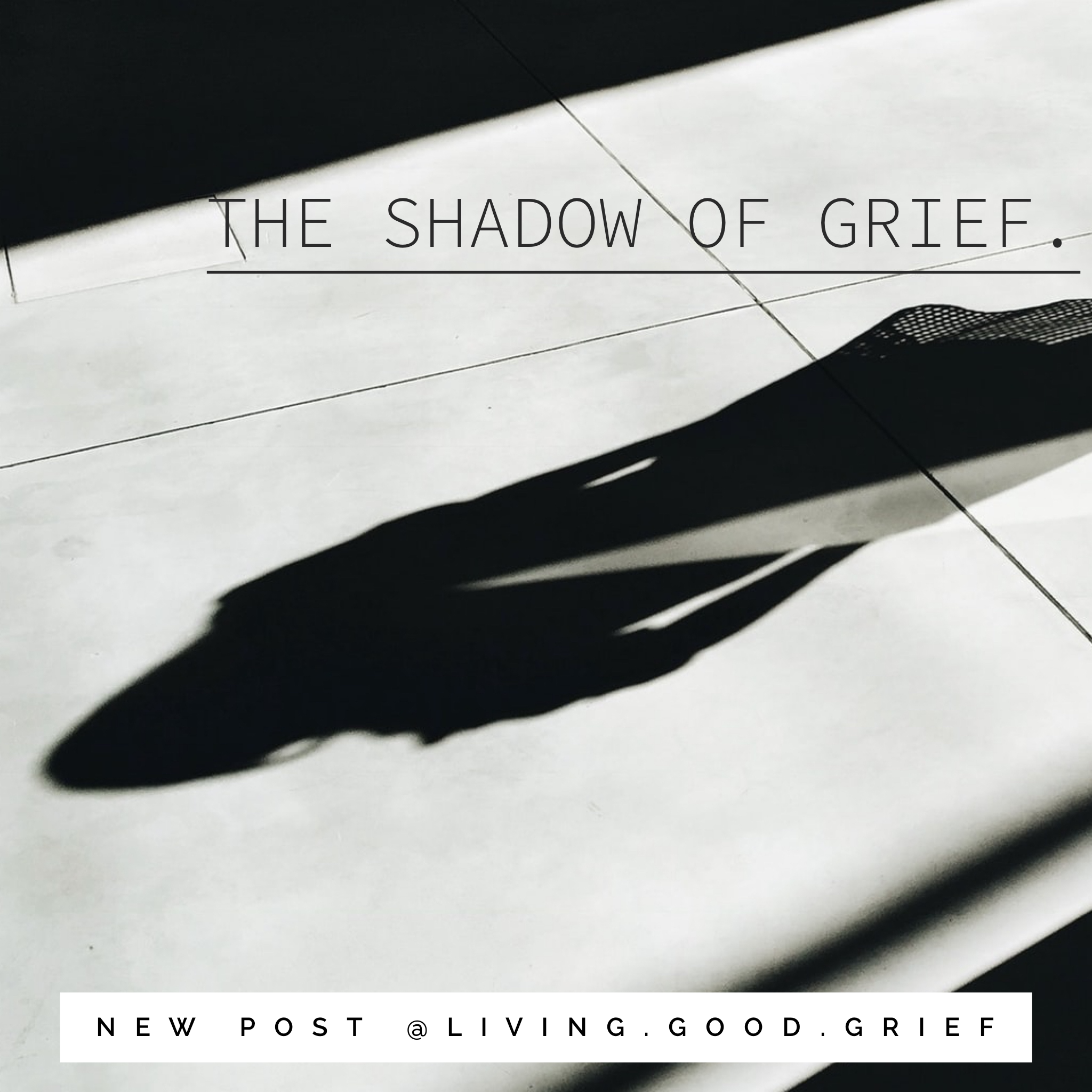 The Shadow Of Grief Living Good Grief